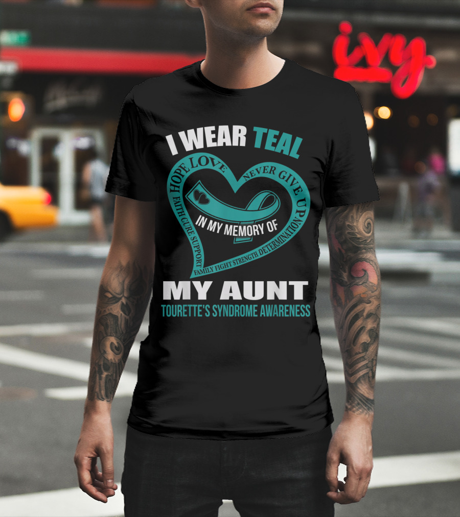 I Wear Teal Hope Love Faith Support In My Memory Of My Aunt Tourette's Syndrome Awareness T-Shirt