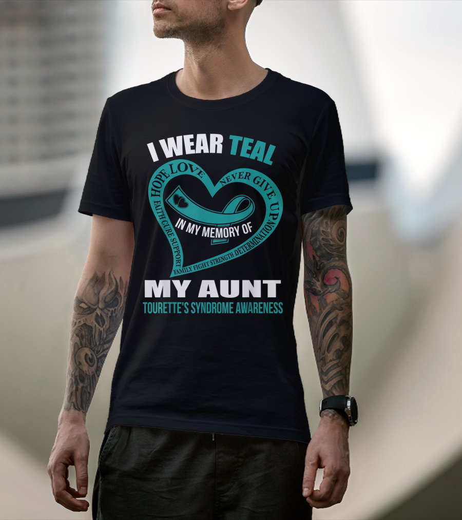 I Wear Teal Hope Love Faith Support In My Memory Of My Aunt Tourette's Syndrome Awareness T-Shirt