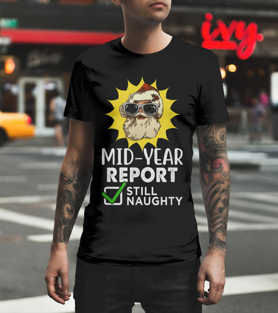 Mid-Year Report Still Naughty Santa Sunglasses T-Shirt