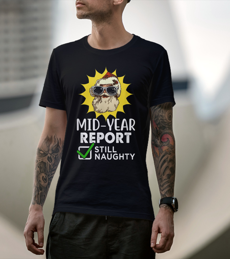 Mid-Year Report Still Naughty Santa Sunglasses T-Shirt
