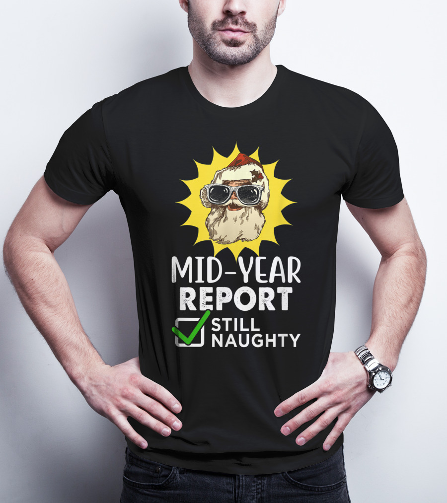 Mid-Year Report Still Naughty Santa Sunglasses T-Shirt