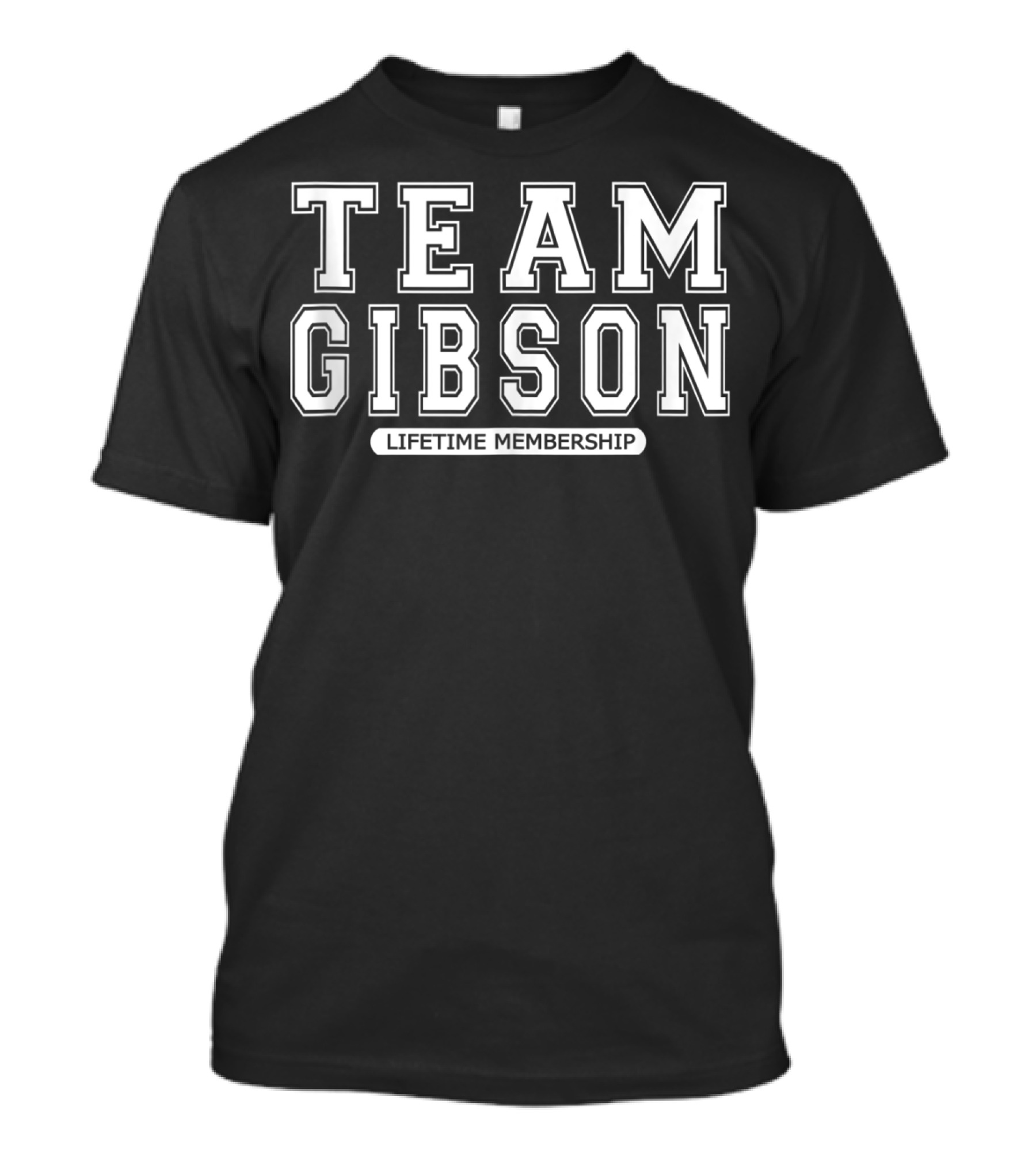 Team Gibson Family Surname Lifetime Membership Reunion Crew Member T-Shirt