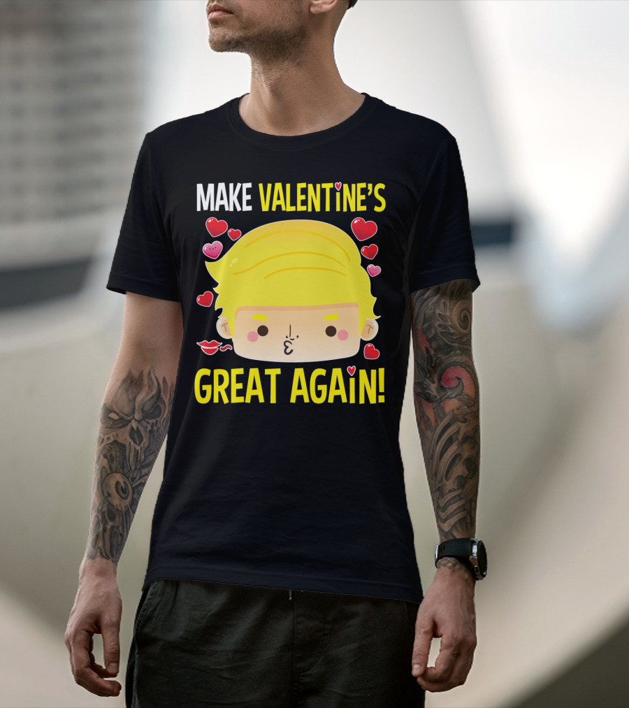 MAKE VALENTINE'S GREAT AGAIN T-Shirt