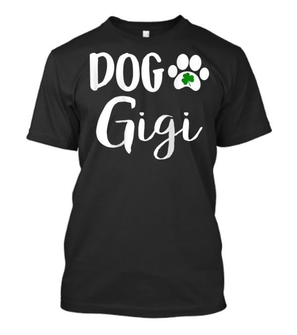 Dog Gigi Dog Paw Shamrock St Patricks Day Irish T-Shirt
