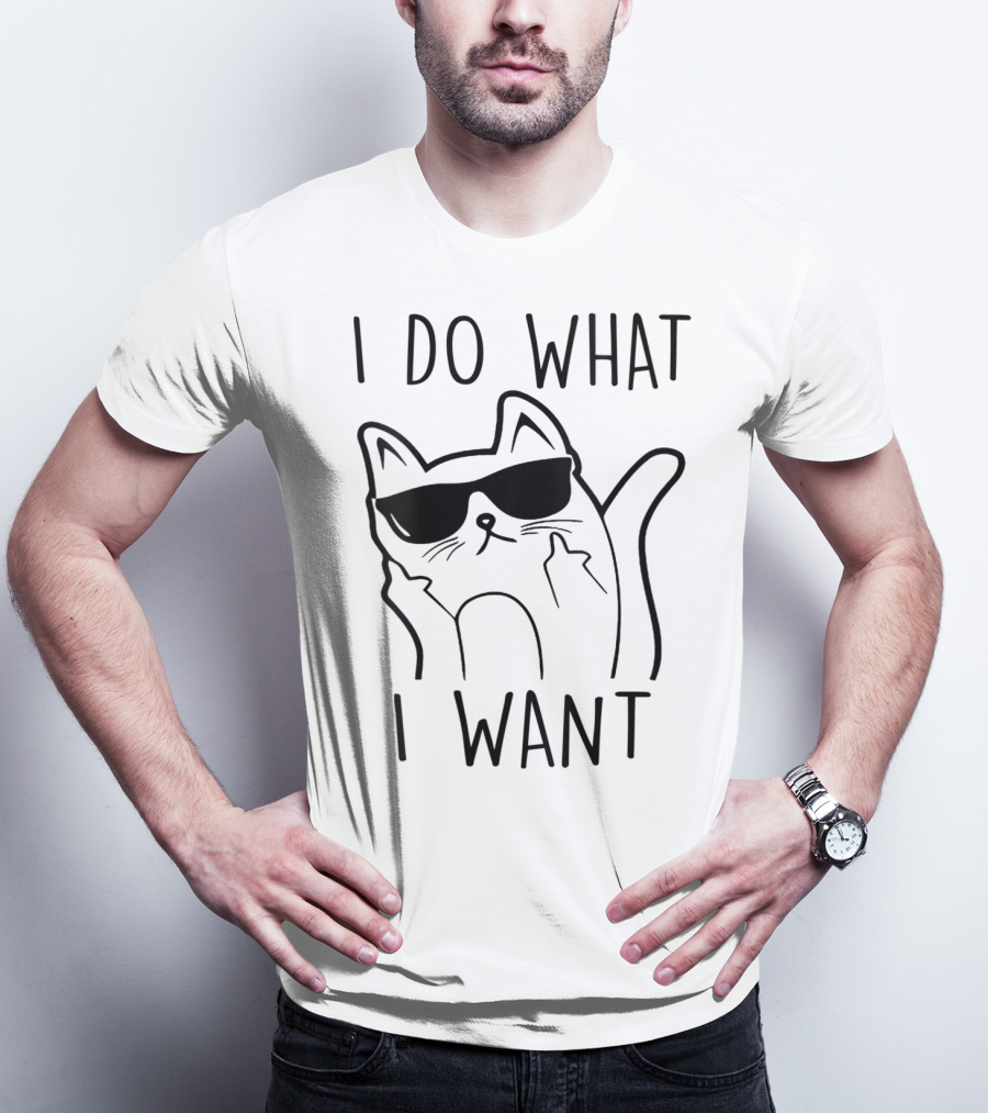 I Do What I Want Funny Cat Lovers T-Shirt