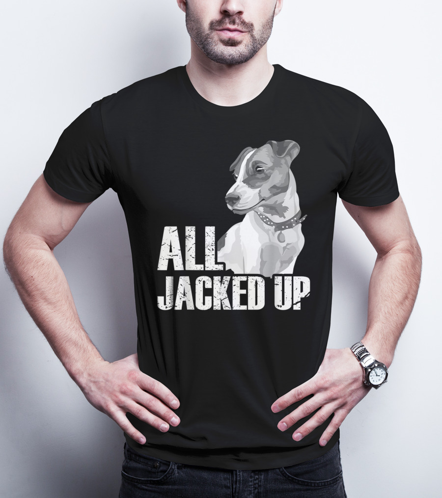 All Jacked Up Jack Russell Terrier Jrt Lover Dog Image T-Shirt