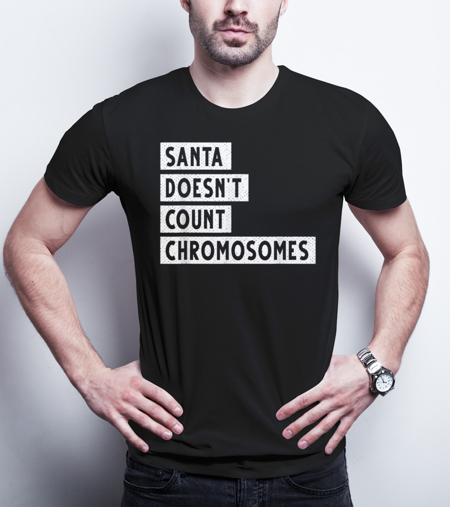 Santa Doesn't Count Chromosomes Xmas Down Syndrome T-Shirt