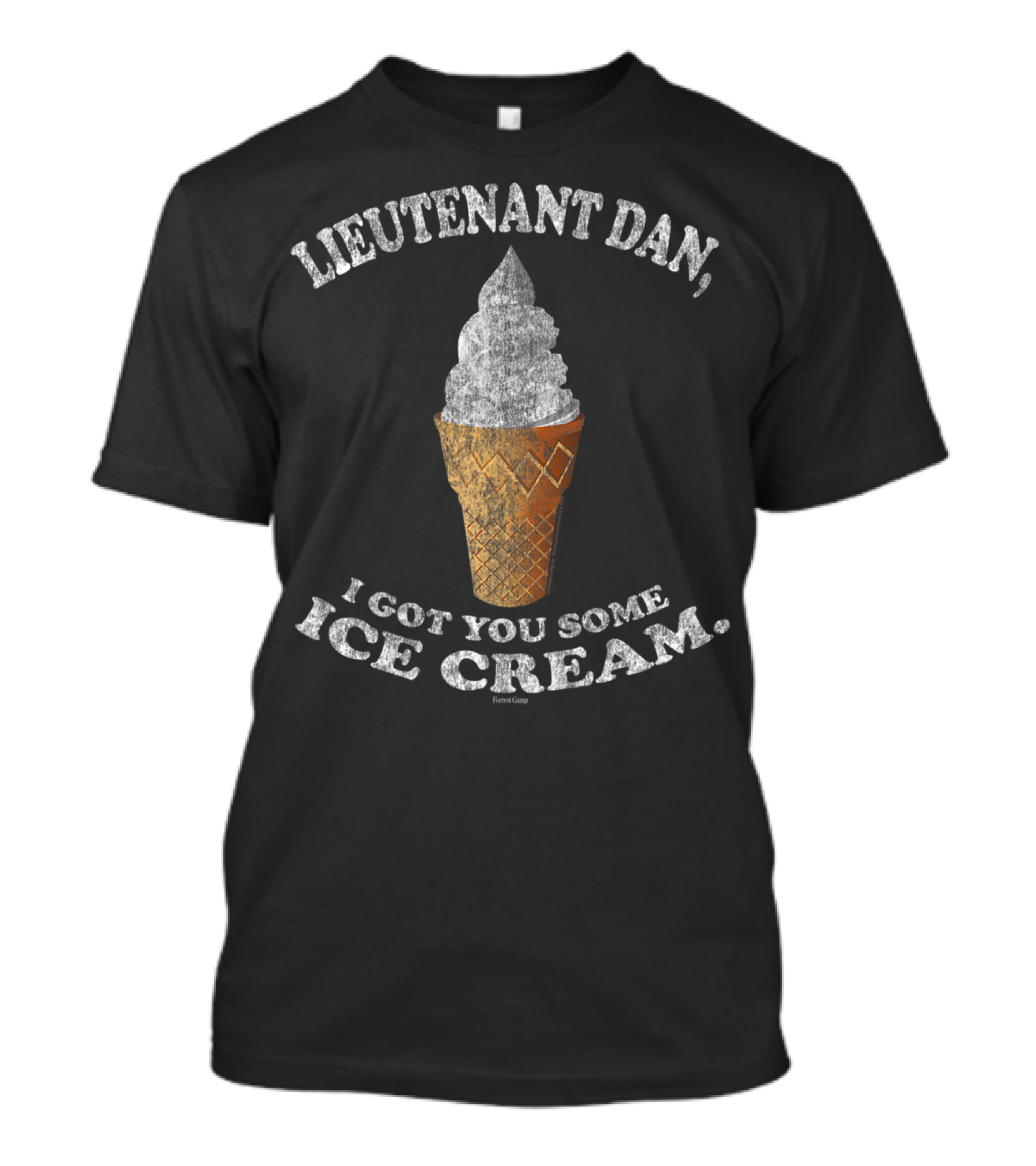 Lieutenant Dan I Got You Some Ice Cream Forrest Gump T-Shirt