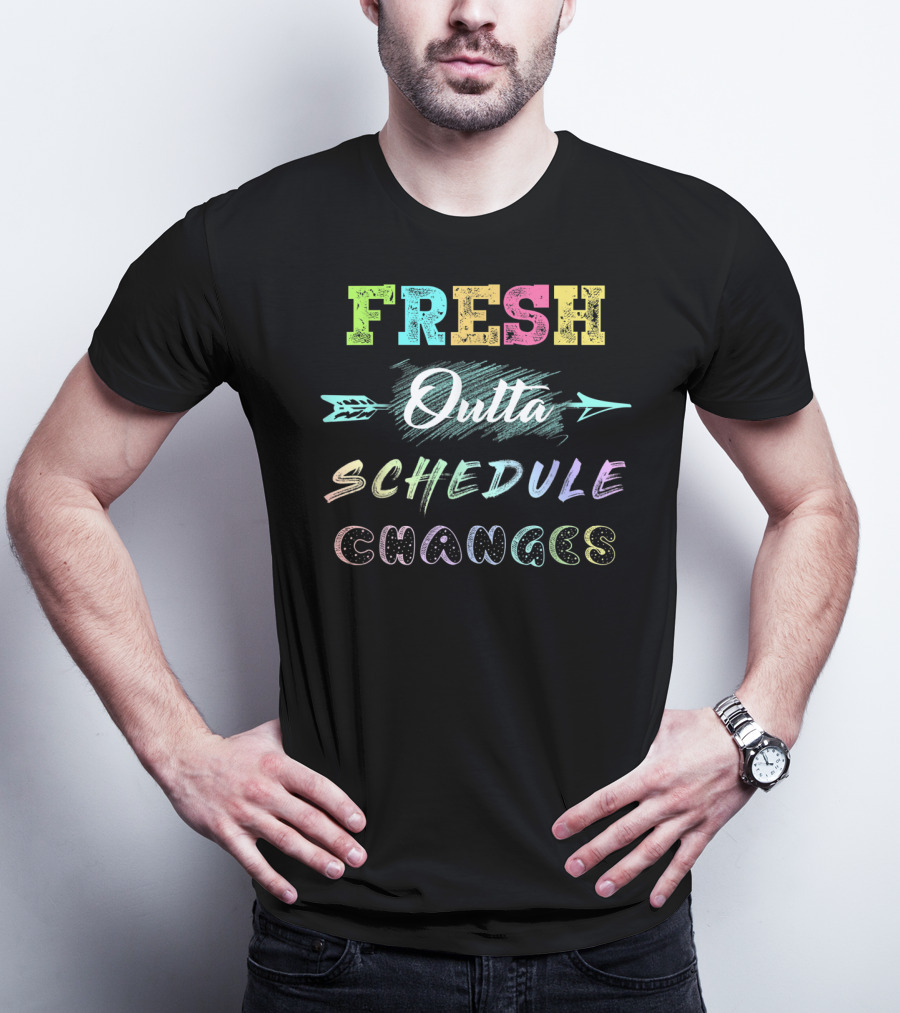 Fresh Outta Colorful Schedule Changes Arrow T-Shirt