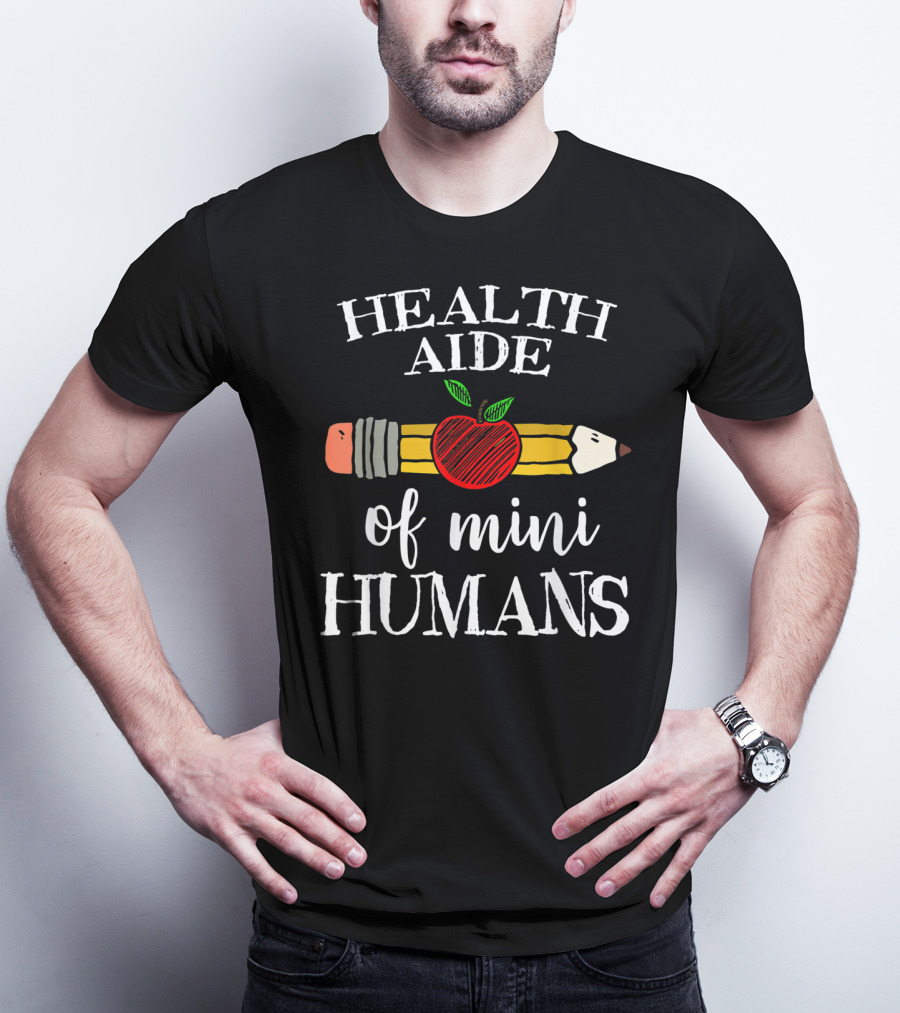 Health Aide Of Mini Humans Pencil Apple Team T-Shirt