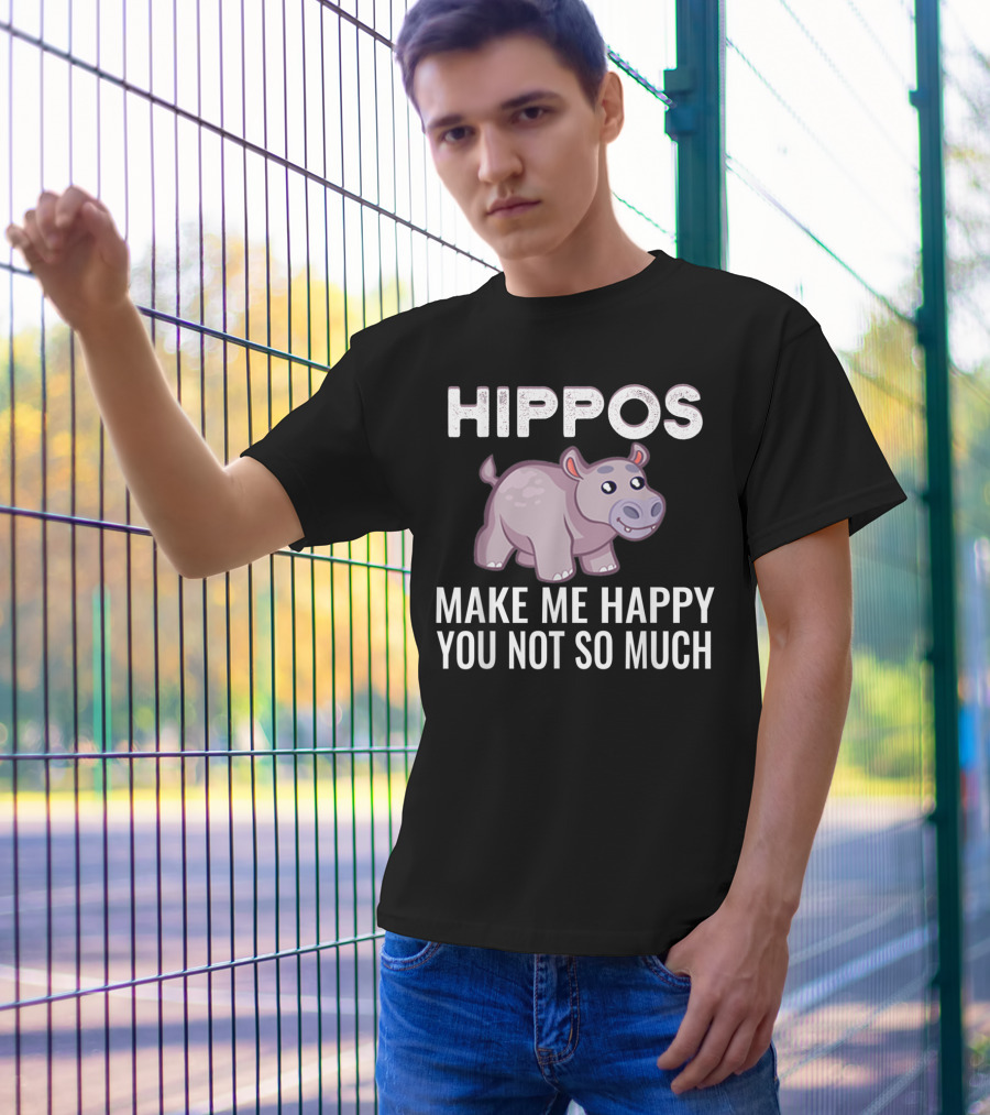HIPPOS Make Me Happy You Not So Much T-Shirt