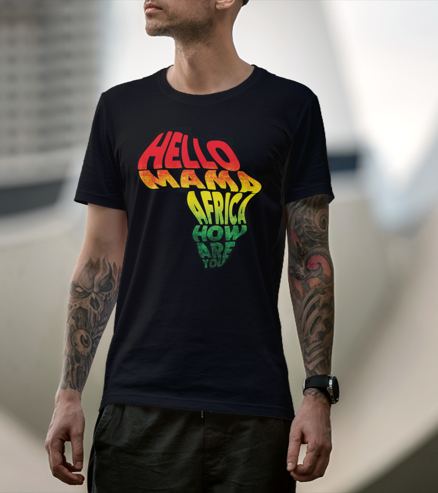Cool Reggae Roots Hello Mama Africa How Are You T-Shirt