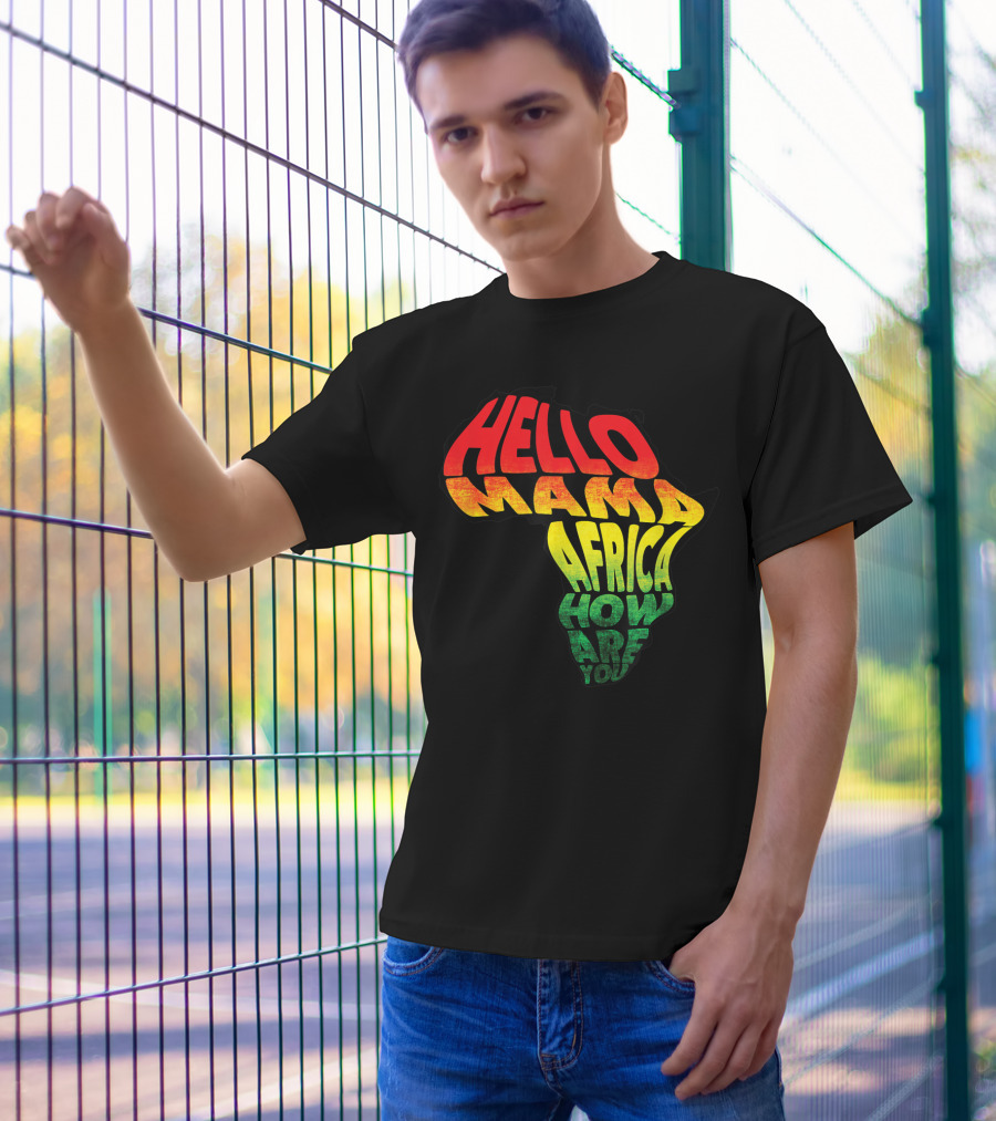 Cool Reggae Roots Hello Mama Africa How Are You T-Shirt