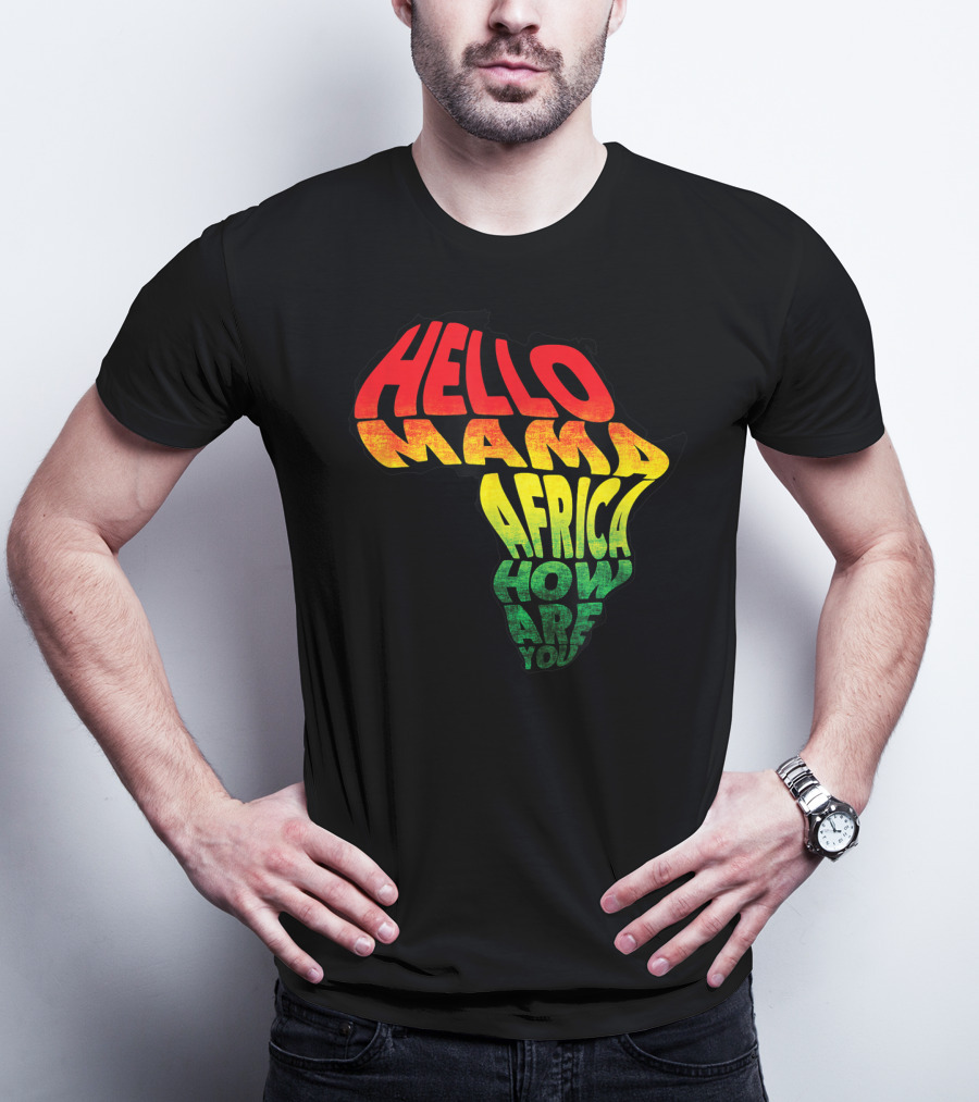 Cool Reggae Roots Hello Mama Africa How Are You T-Shirt
