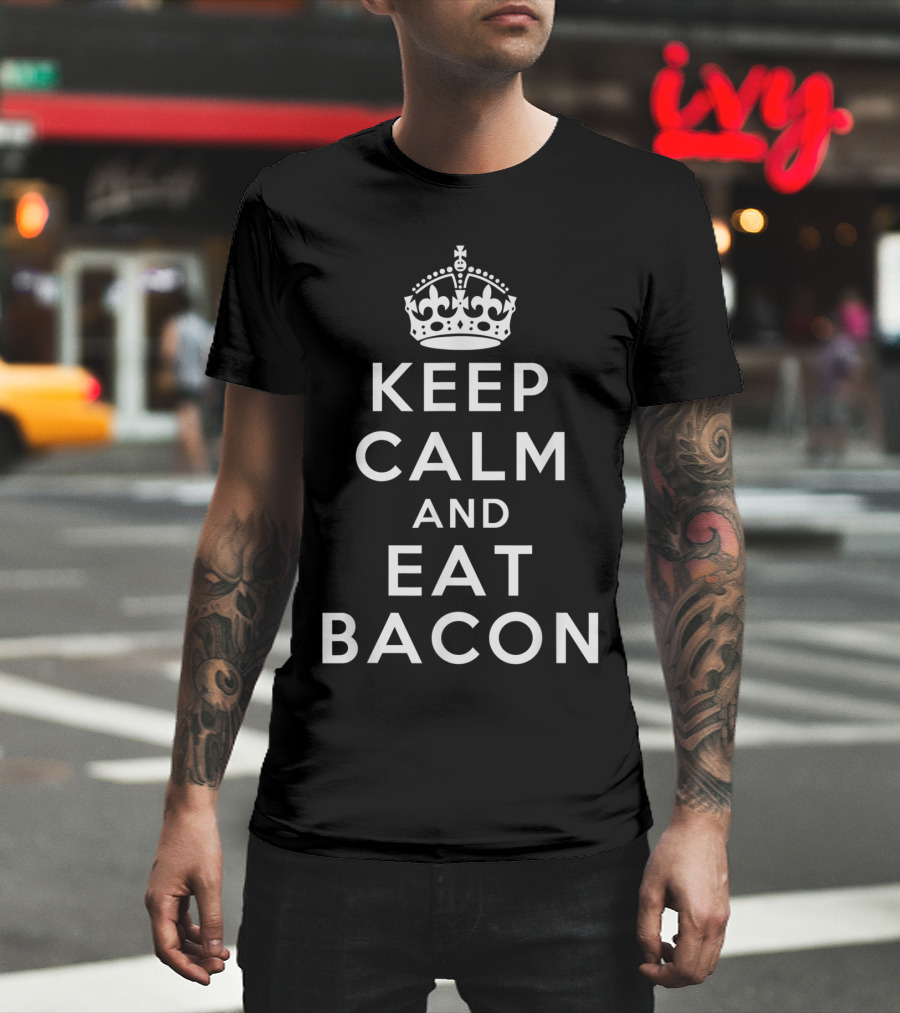 Keep Calm And Eat Bacon Classic Bacon Crown T-Shirt