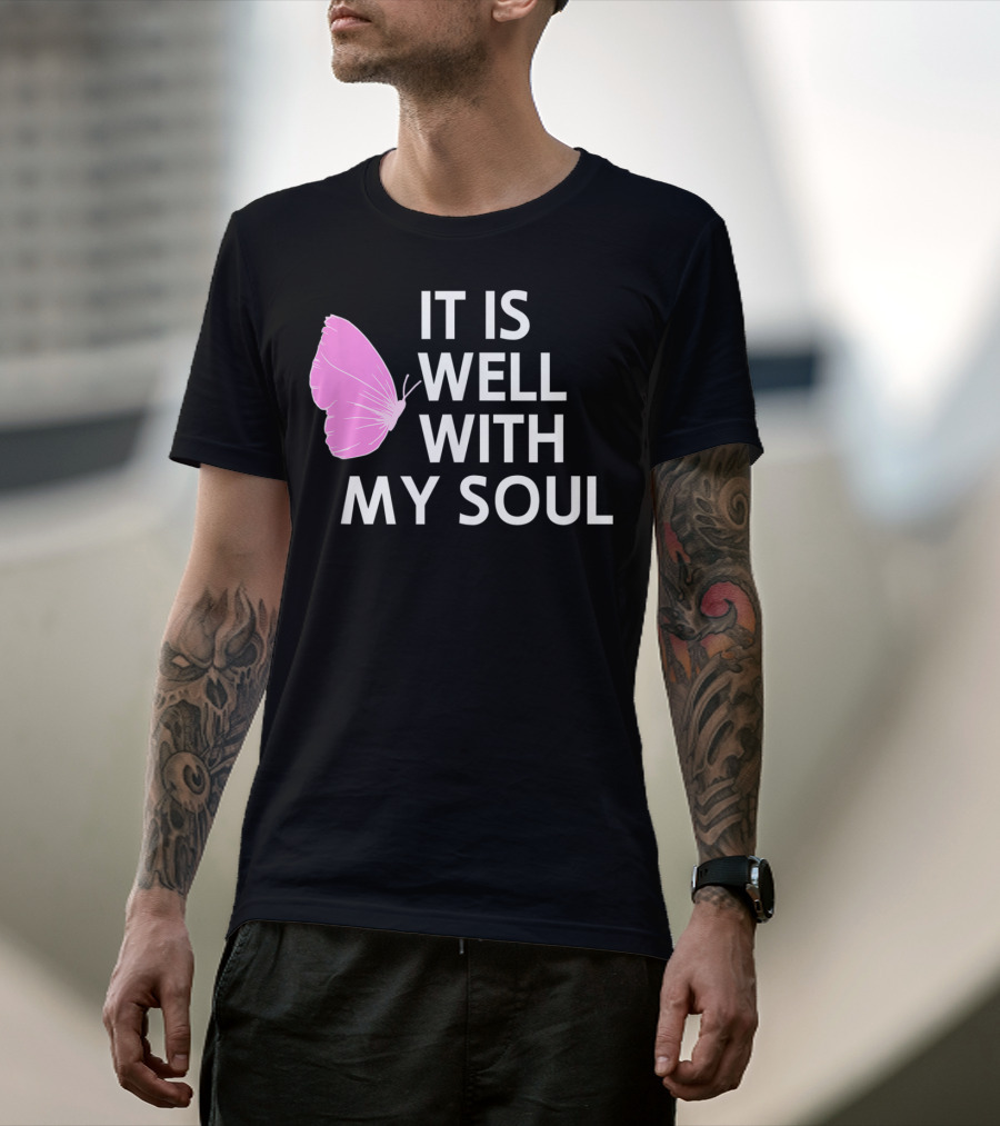 It Is Well With My Soul Pink Butterfly Faith T-Shirt