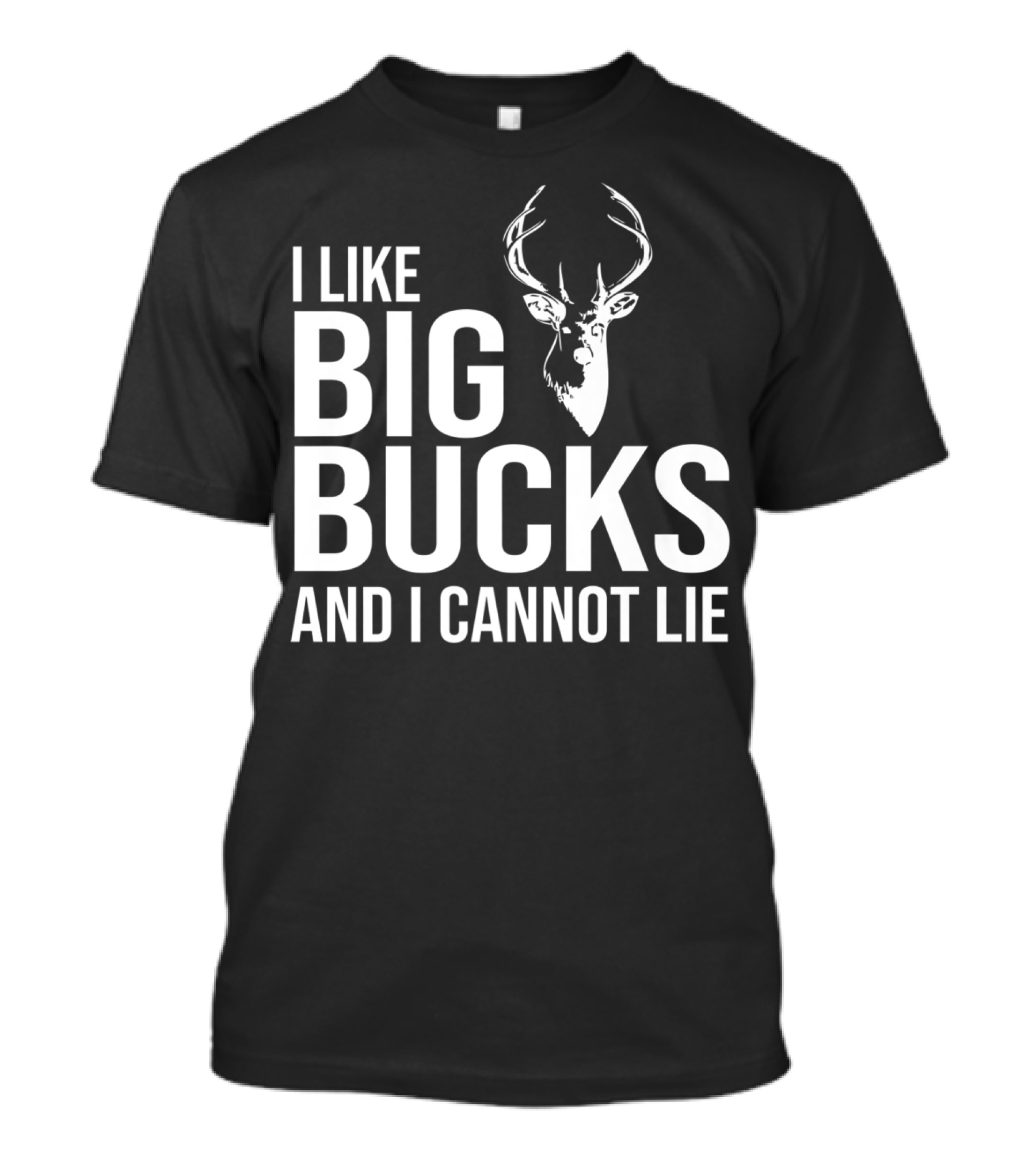 I Like Big Bucks And I Cannot Lie Deer Hunting Joke T-Shirt