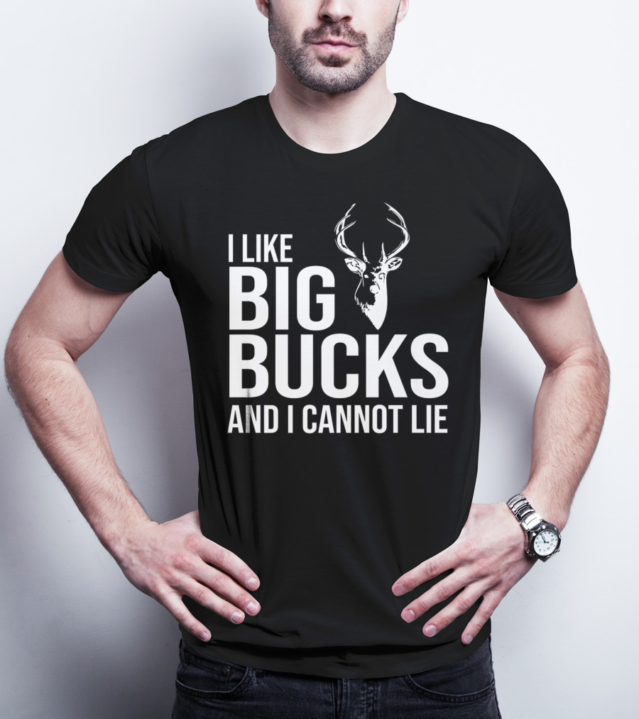 I Like Big Bucks And I Cannot Lie Deer Hunting Joke T-Shirt
