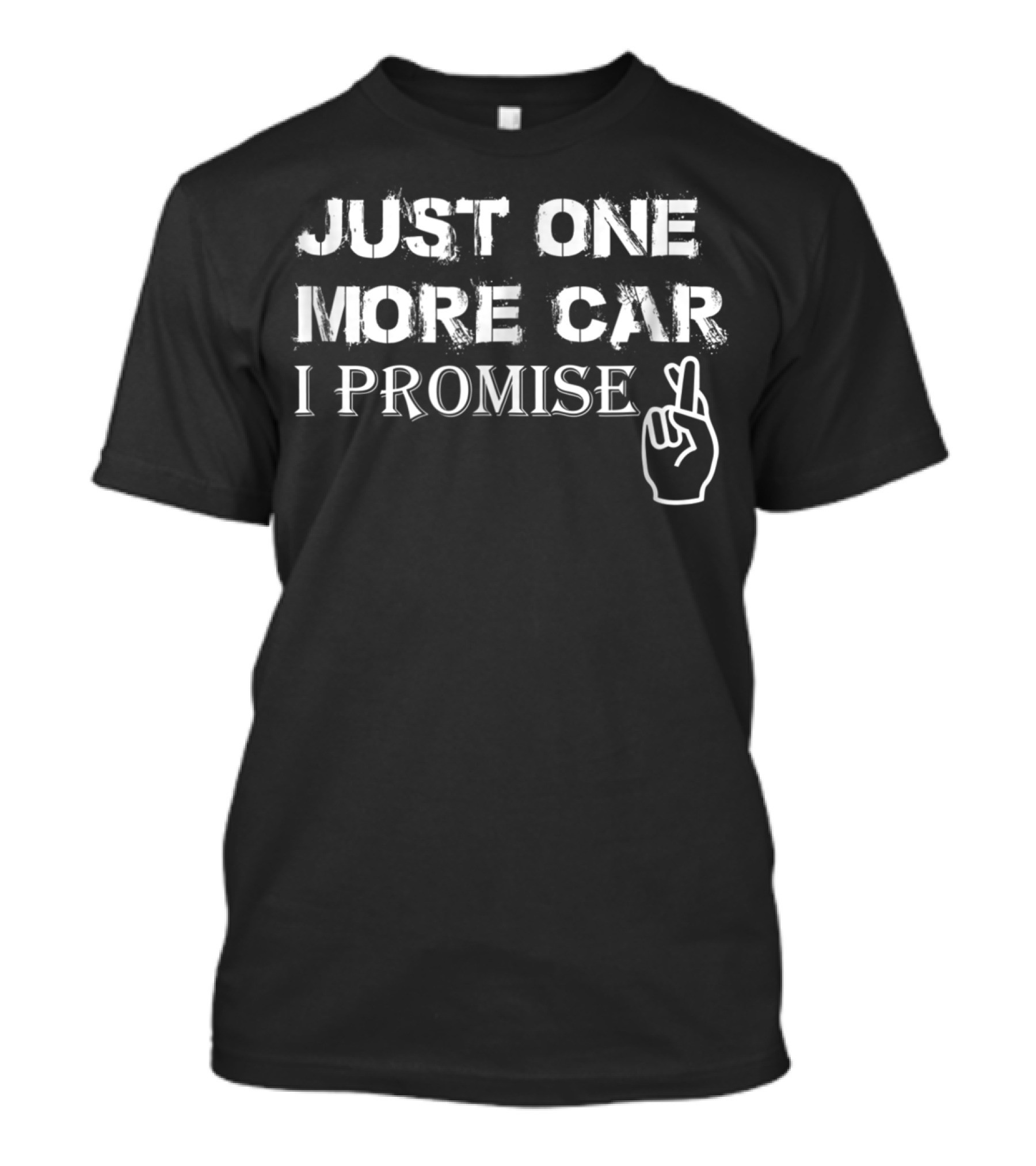 Just One More Car I Promise Classic Cars Trucks Hot Rod T-Shirt