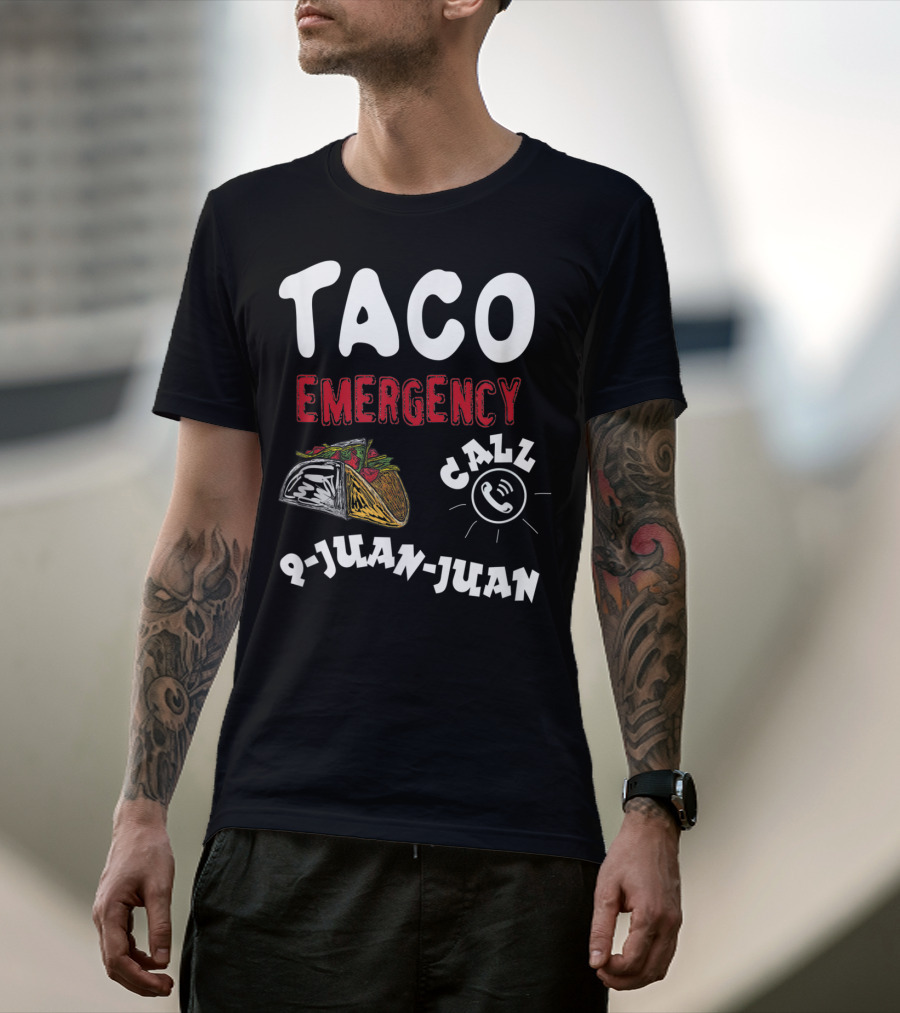 Taco Emergency Call 9-Juan-Juan For Cinco De Mayo T-Shirt