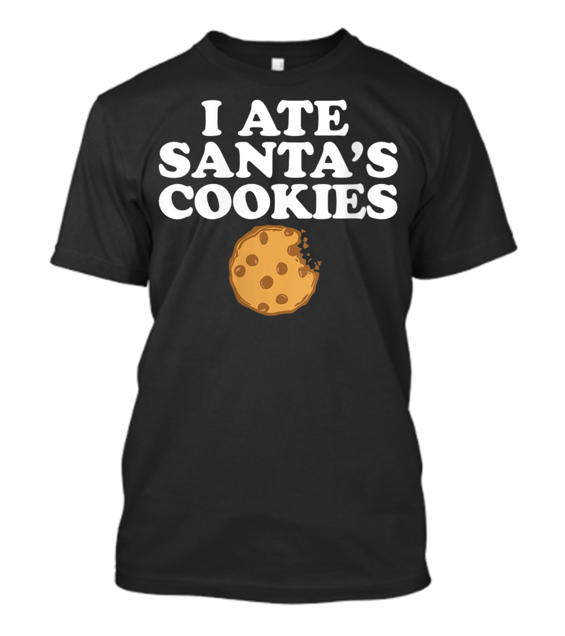 I Ate Santa's Cookies Chocolate Chip Bite T-Shirt