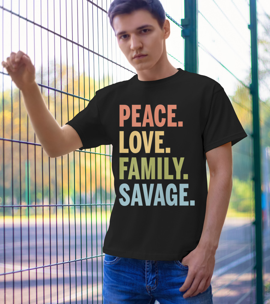 Peace Love Family Savage T-Shirt