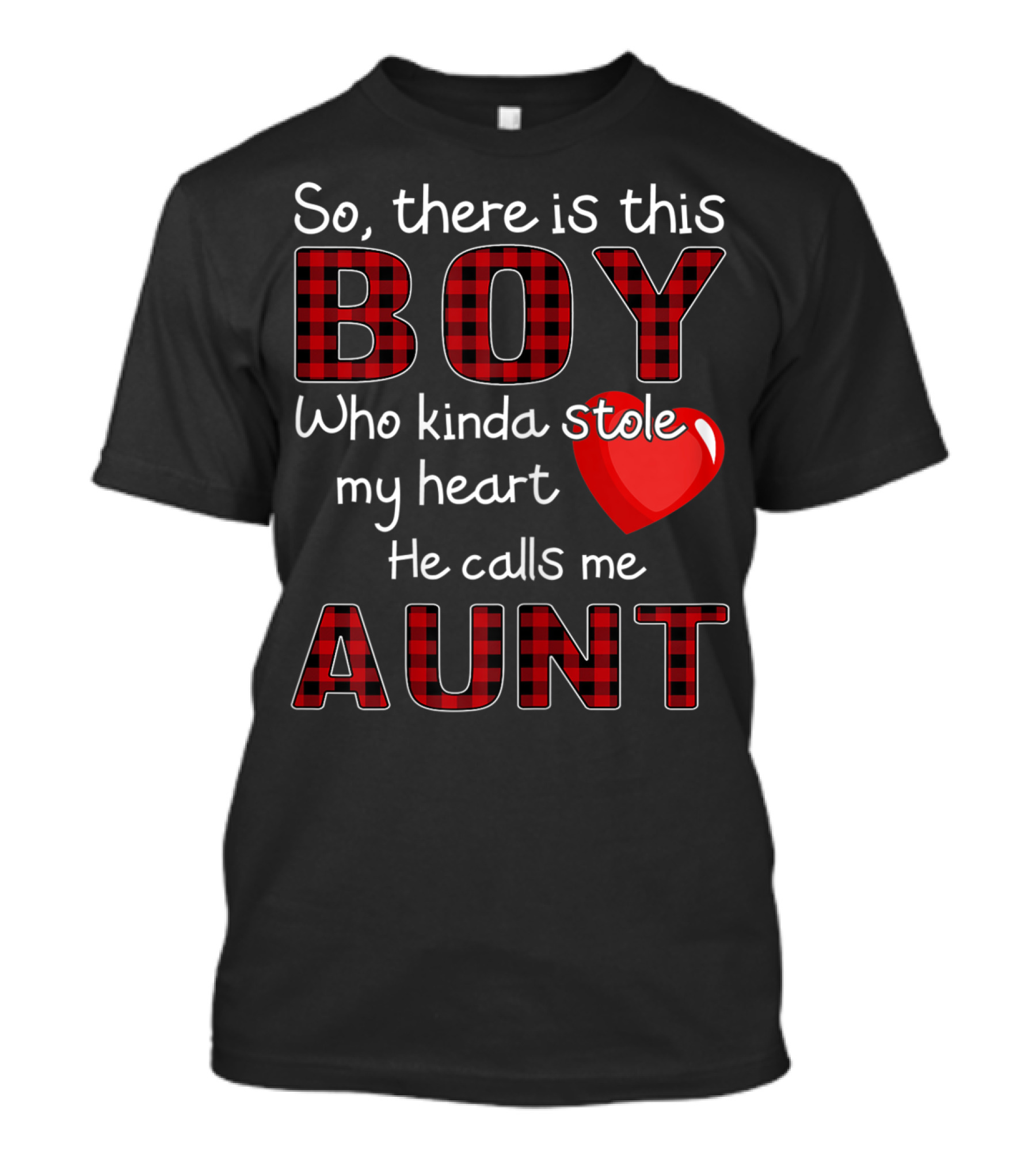 So There Is This Boy Who Kinda Stole My Heart He Calls Me Aunt T-Shirt