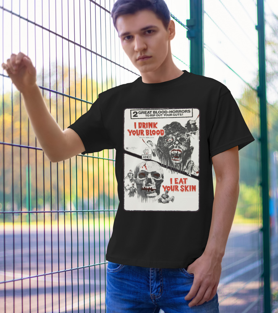 I Drink Your Blood I Eat Your Skin 2 Great Blood-Horrors Classic Halloween Monster T-Shirt