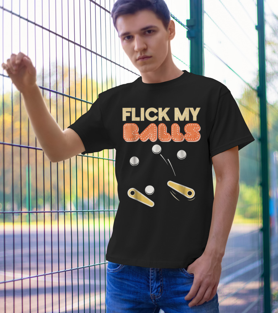 Flick My Balls Classic Pinball Flippers And Bumpers T-Shirt