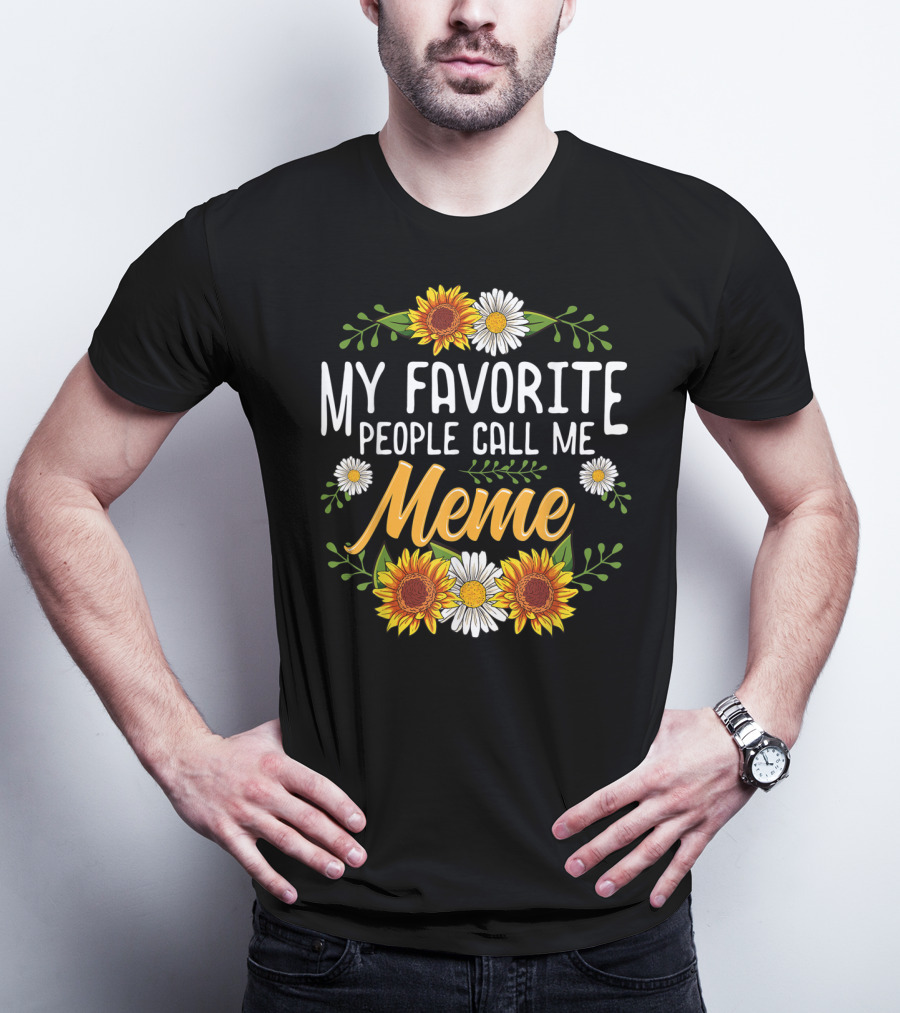 My Favorite People Call Me Meme Sunflowers And Daisies T-Shirt