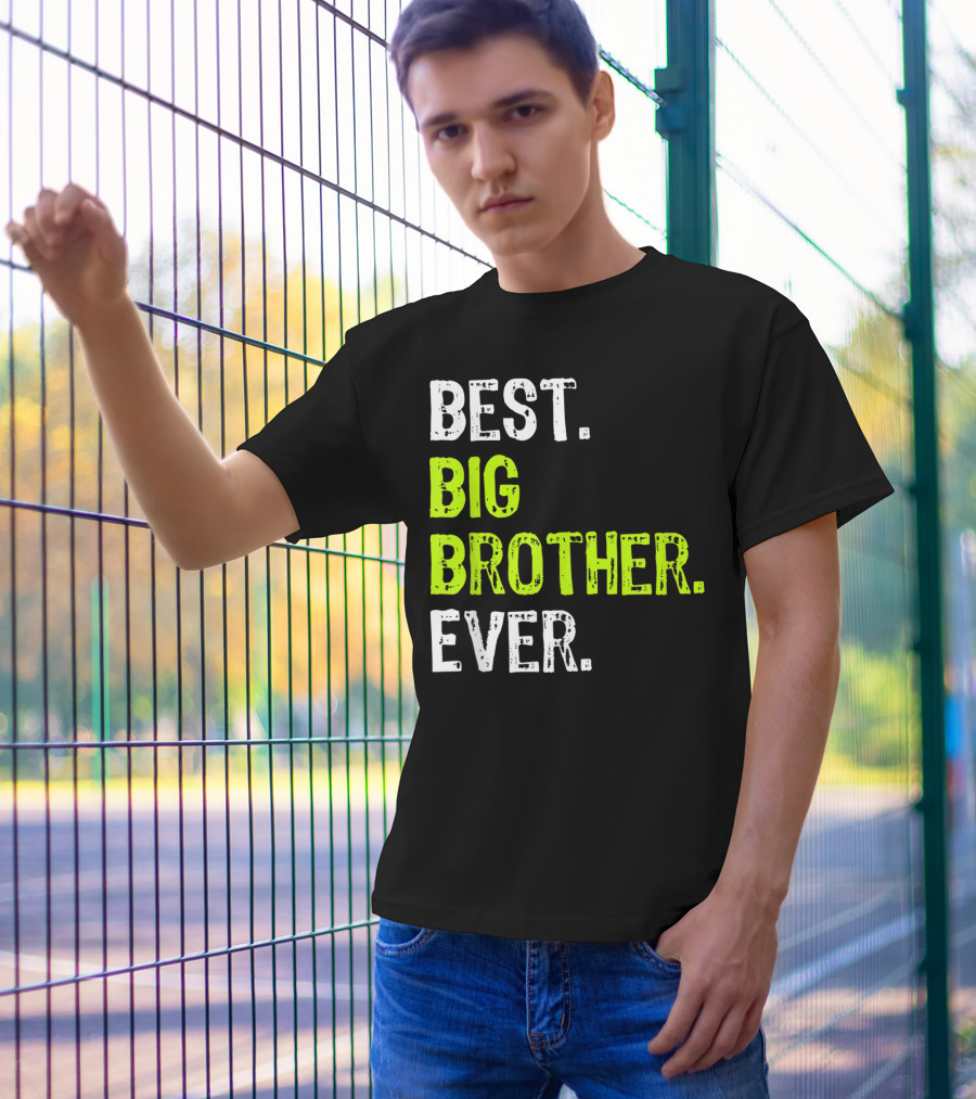 Best Big Brother Ever Big Bro Older Sibling T-Shirt