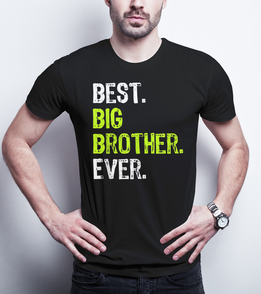 Best Big Brother Ever Big Bro Older Sibling T-Shirt