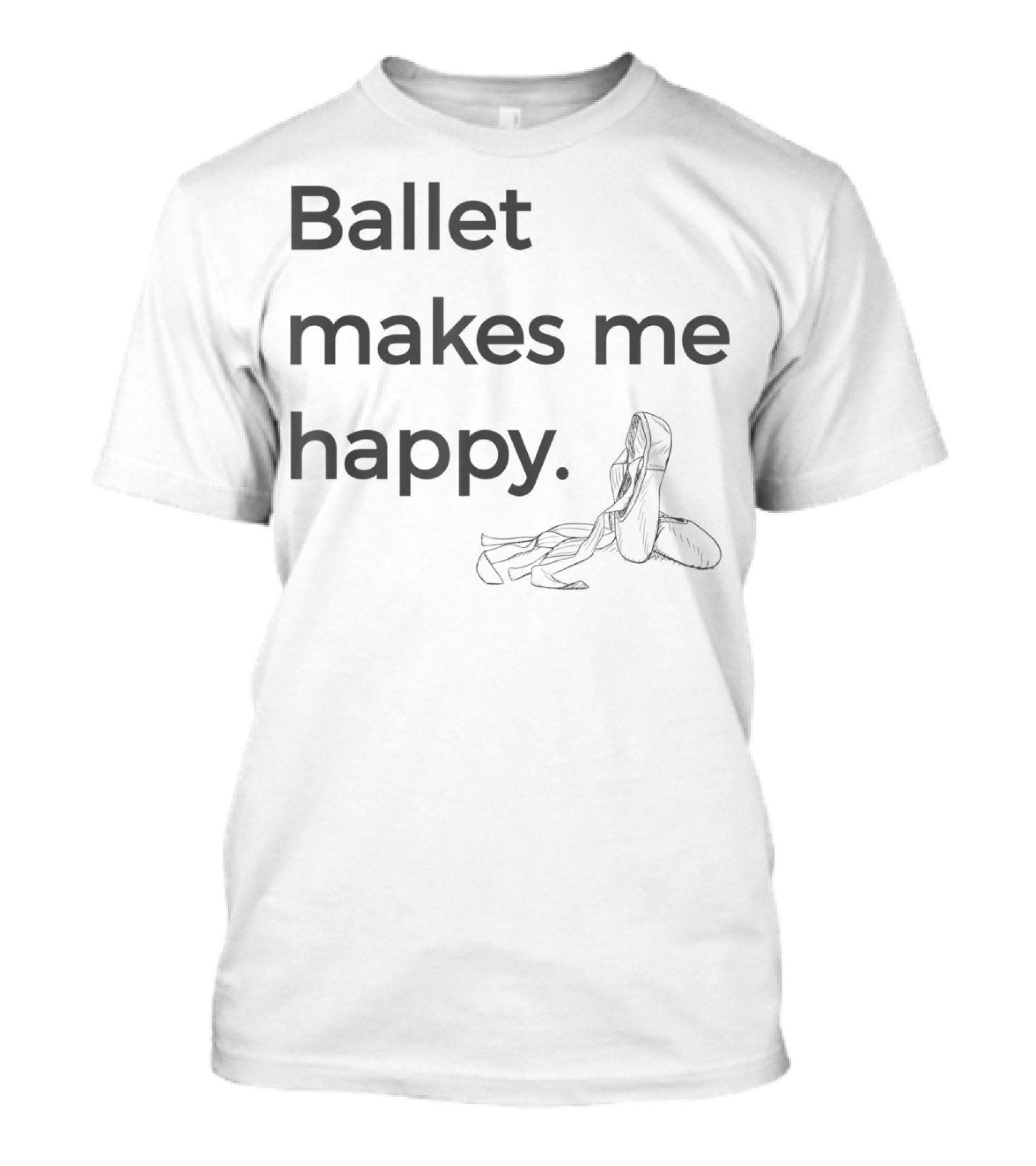 Ballet Makes Me Happy Ballet Dance Pointe Shoes T-Shirt