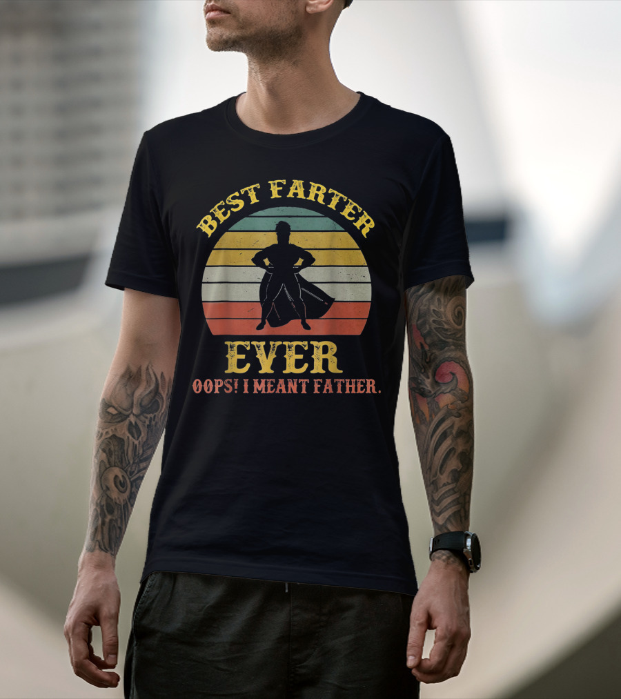 Best Farter Ever Oops I Meant Father Retro Silhouette Stripe T-Shirt