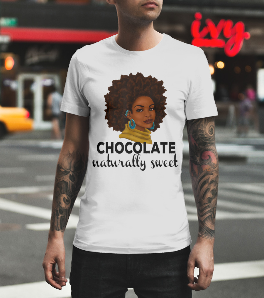 Chocolate Naturally Sweet Bold And Beautiful T-Shirt