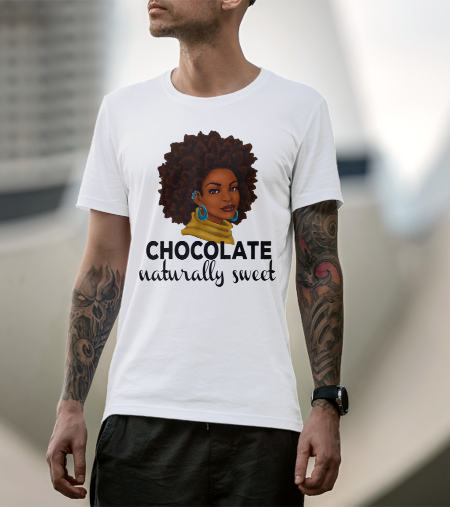 Chocolate Naturally Sweet Bold And Beautiful T-Shirt