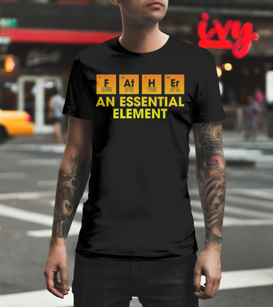 Father An Essential Element Fluorine Astatine Hydrogen Terbium T-Shirt