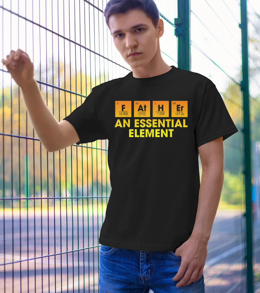 Father An Essential Element Fluorine Astatine Hydrogen Terbium T-Shirt