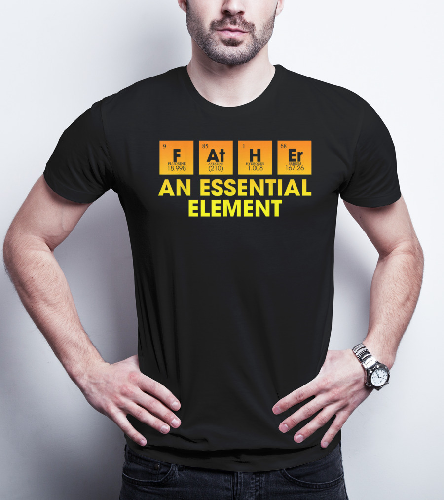 Father An Essential Element Fluorine Astatine Hydrogen Terbium T-Shirt