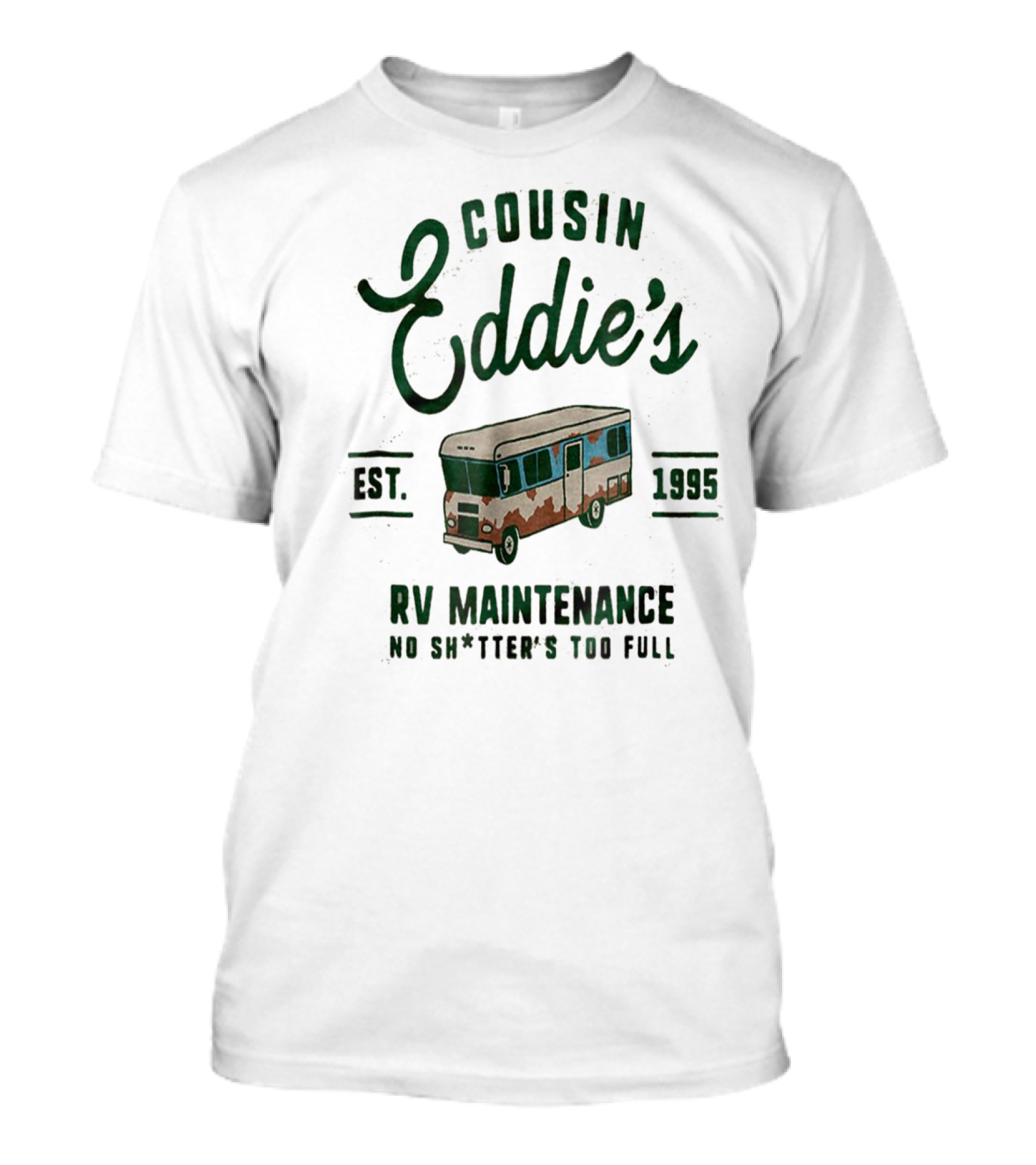 Cousin Eddie's RV Maintenance Est. 1995 No Sh*tter's Too Full T-Shirt