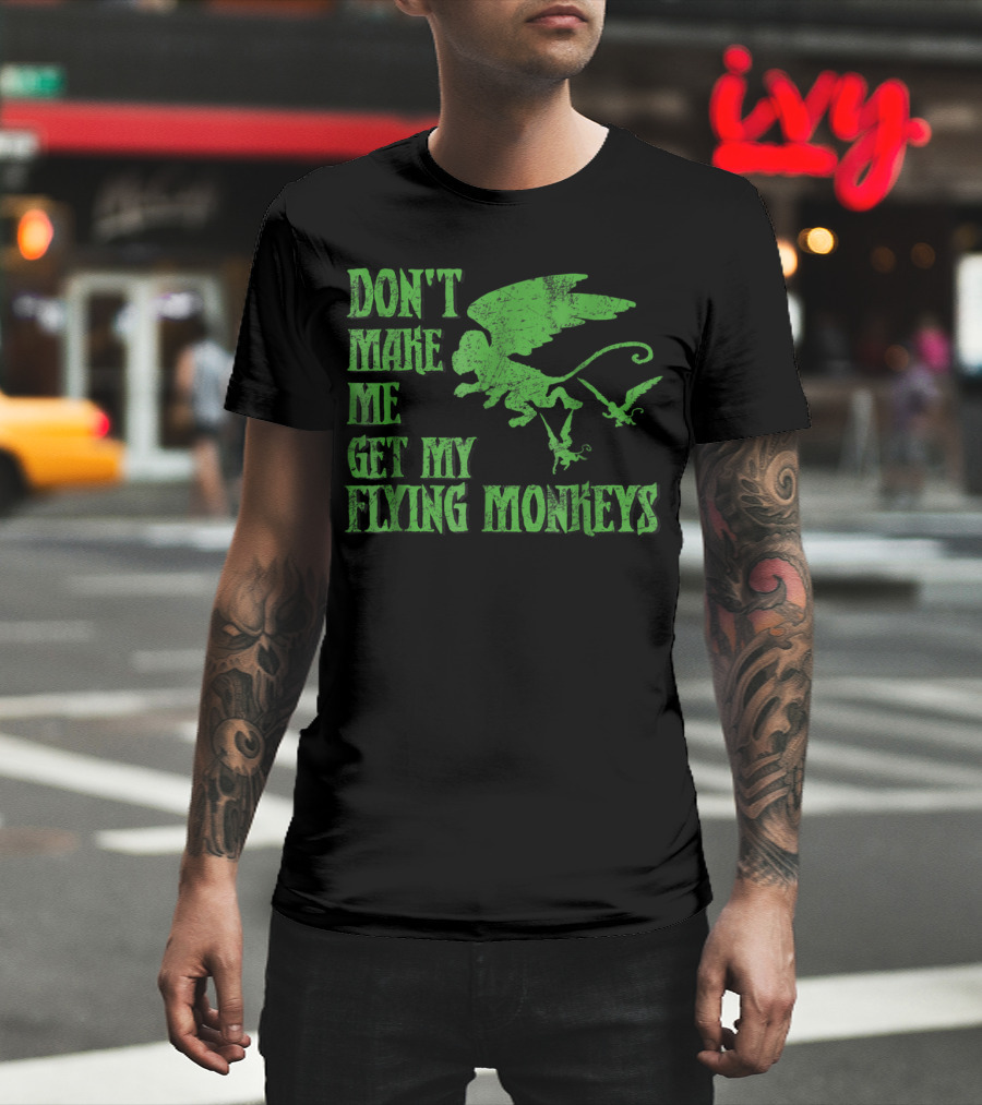 Wizard Of Oz Don't Make Me Get My Flying Monkeys T-Shirt