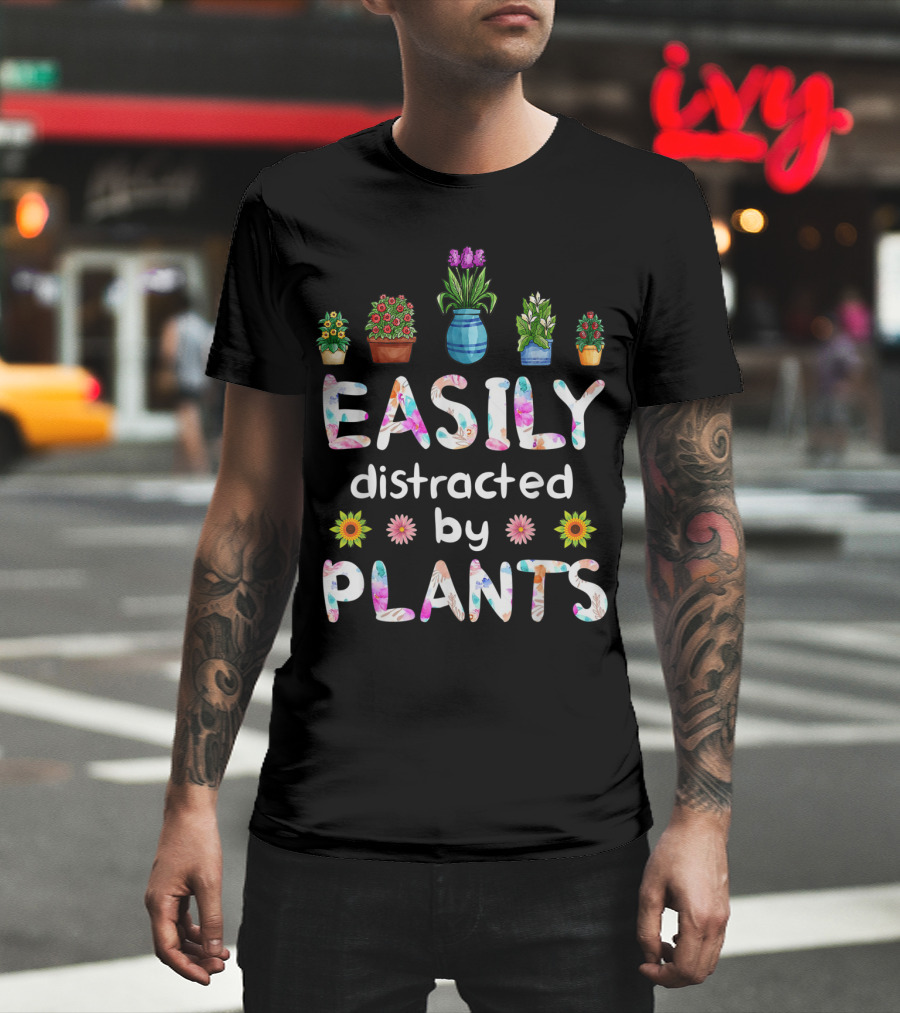 Easily Distracted By Plants With Potted Flowers T-Shirt