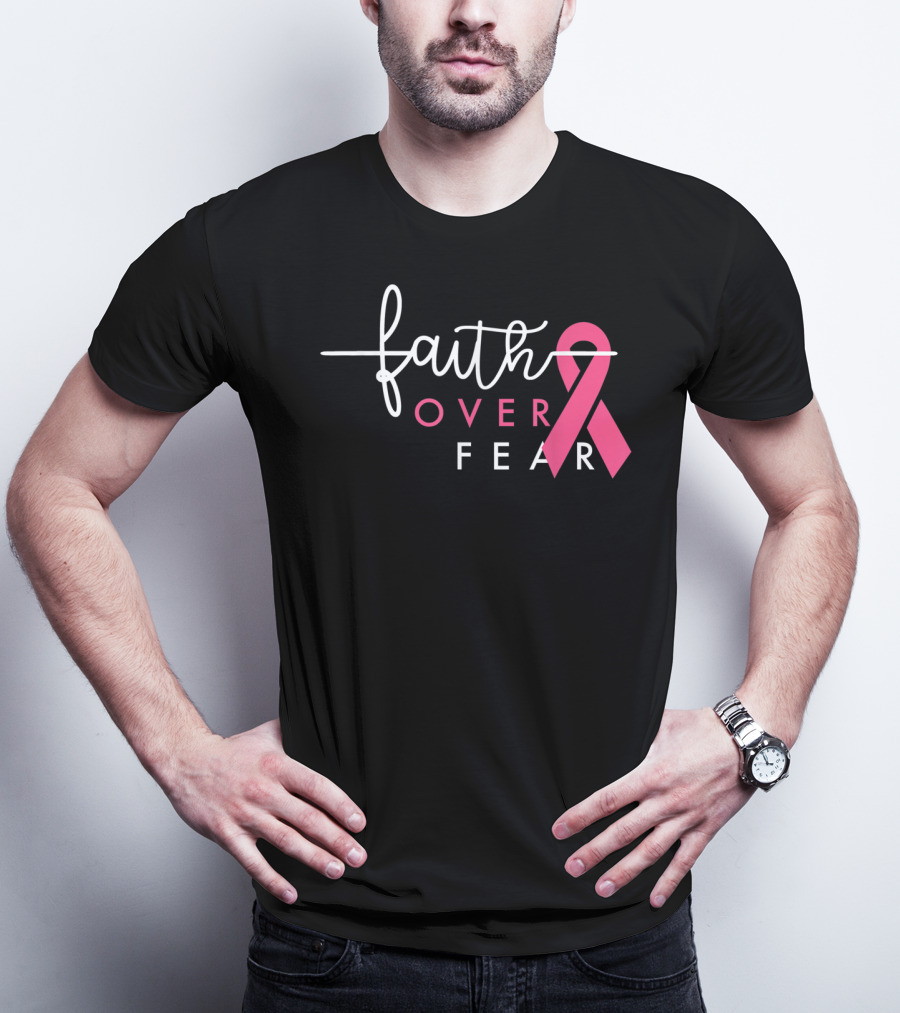 Faith Over Fear Pink Ribbon Breast Cancer Awareness T-Shirt