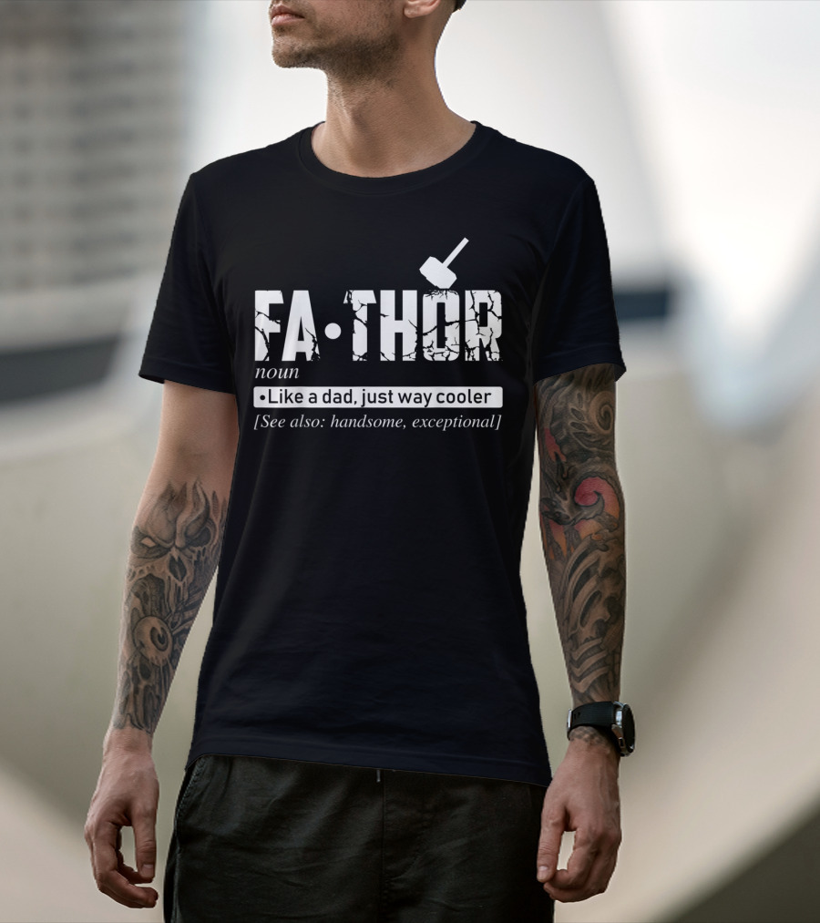 Fathor Noun Like A Dad Just Way Cooler Handsome Exceptional Father's Day T-Shirt