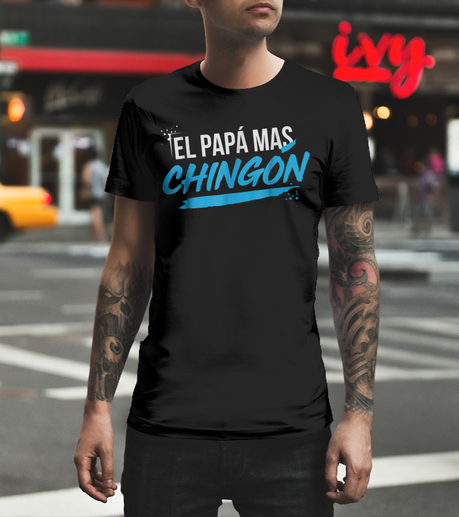 El Papá Más Chingón Día Del Padre Regalo T-Shirt