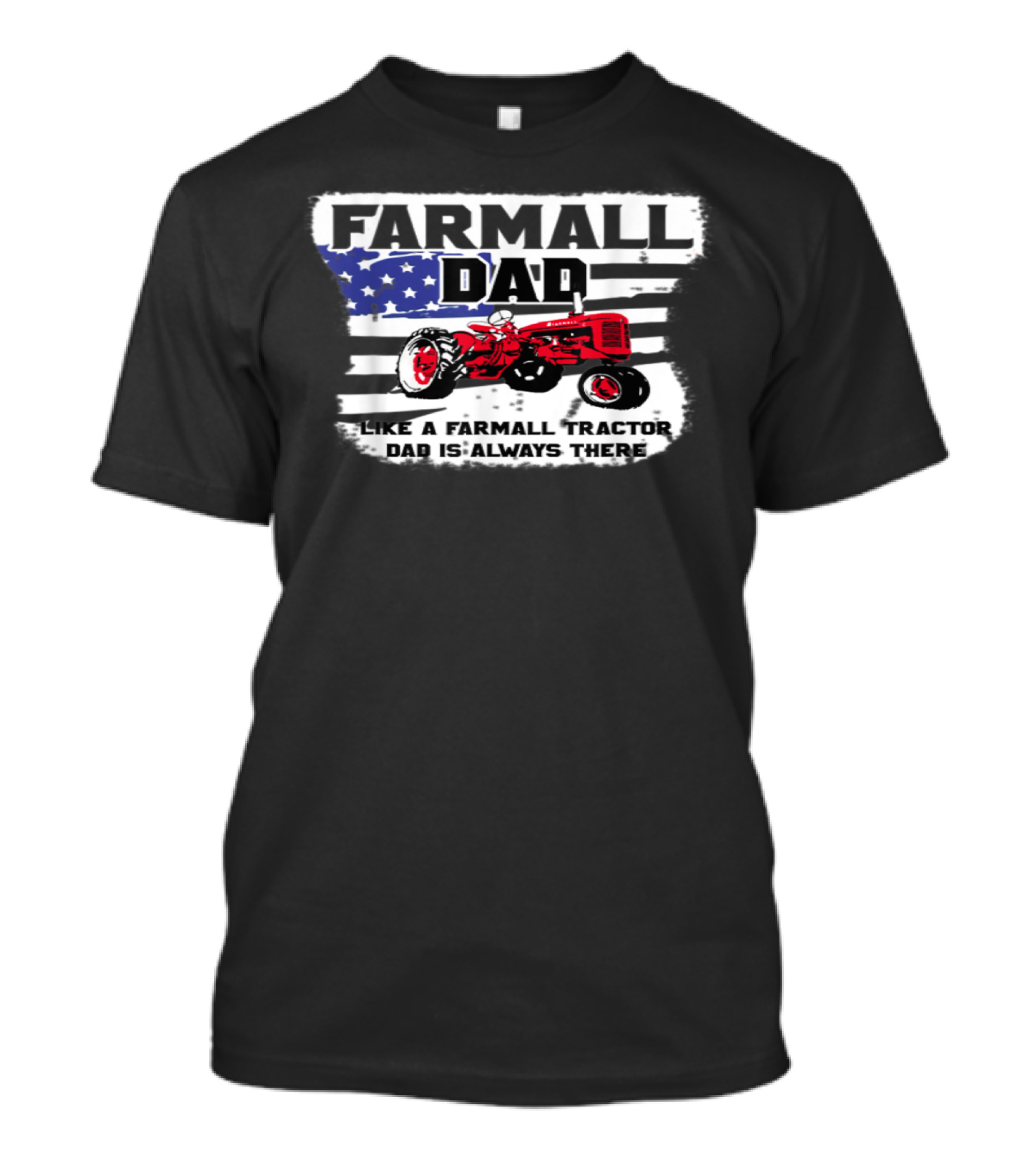 FARMALL DAD Like A Farmall Tractor Dad Is Always There T-Shirt