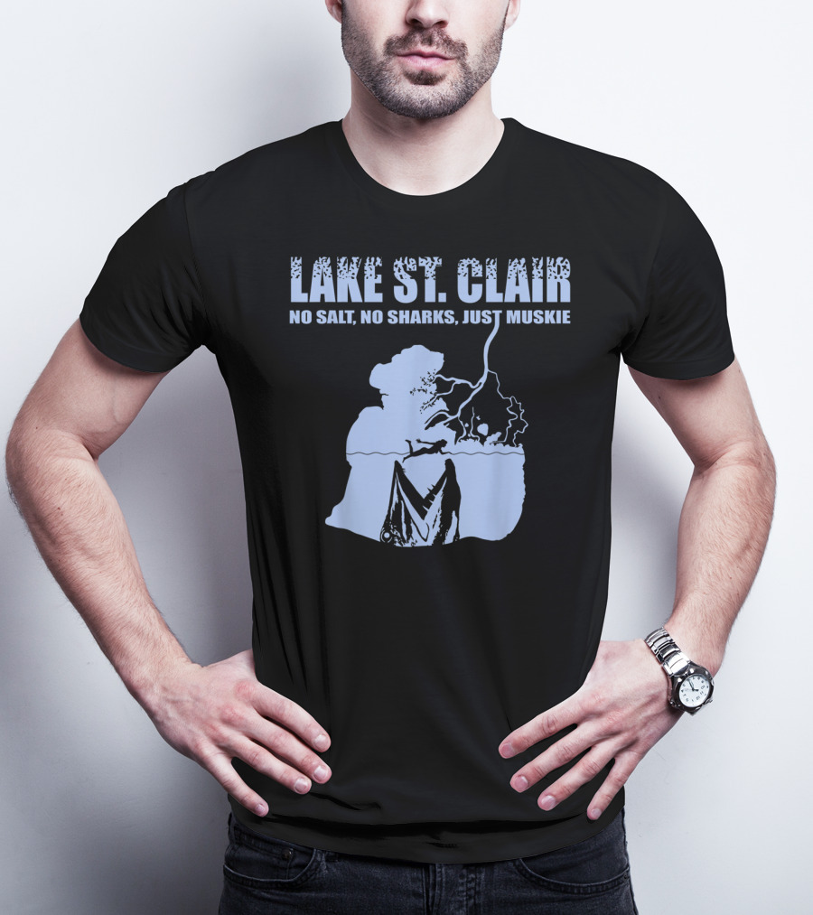 Lake St Clair No Salt No Sharks Just Muskie T-Shirt