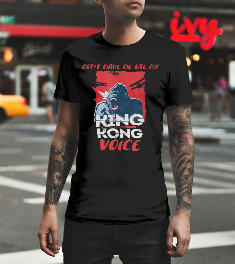 Funny Don't Make Me Use My King Kong Voice Planes Roaring T-Shirt