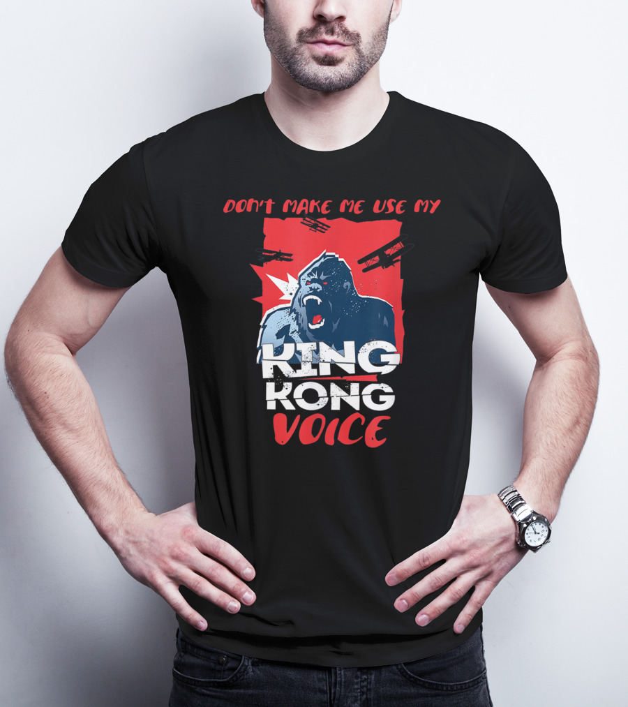 Funny Don't Make Me Use My King Kong Voice Planes Roaring T-Shirt