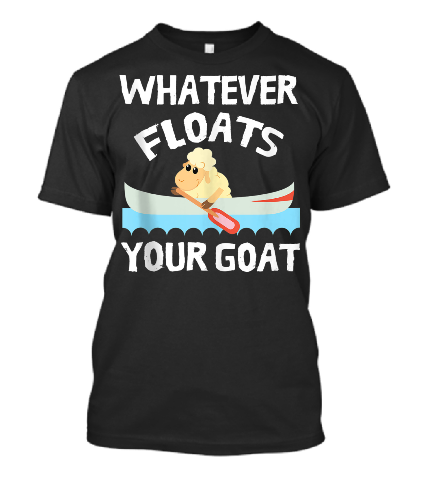 Whatever Floats Your Goat Funny Cool T-Shirt